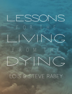 Lessons for the Living from the Dying - Steve Rabey